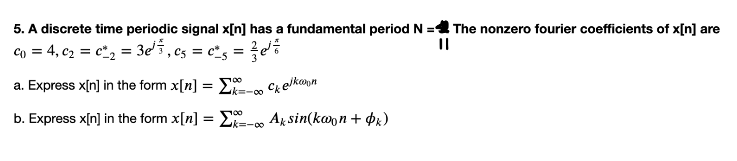 Solved 5. A discrete time periodic signal x [n] has a | Chegg.com
