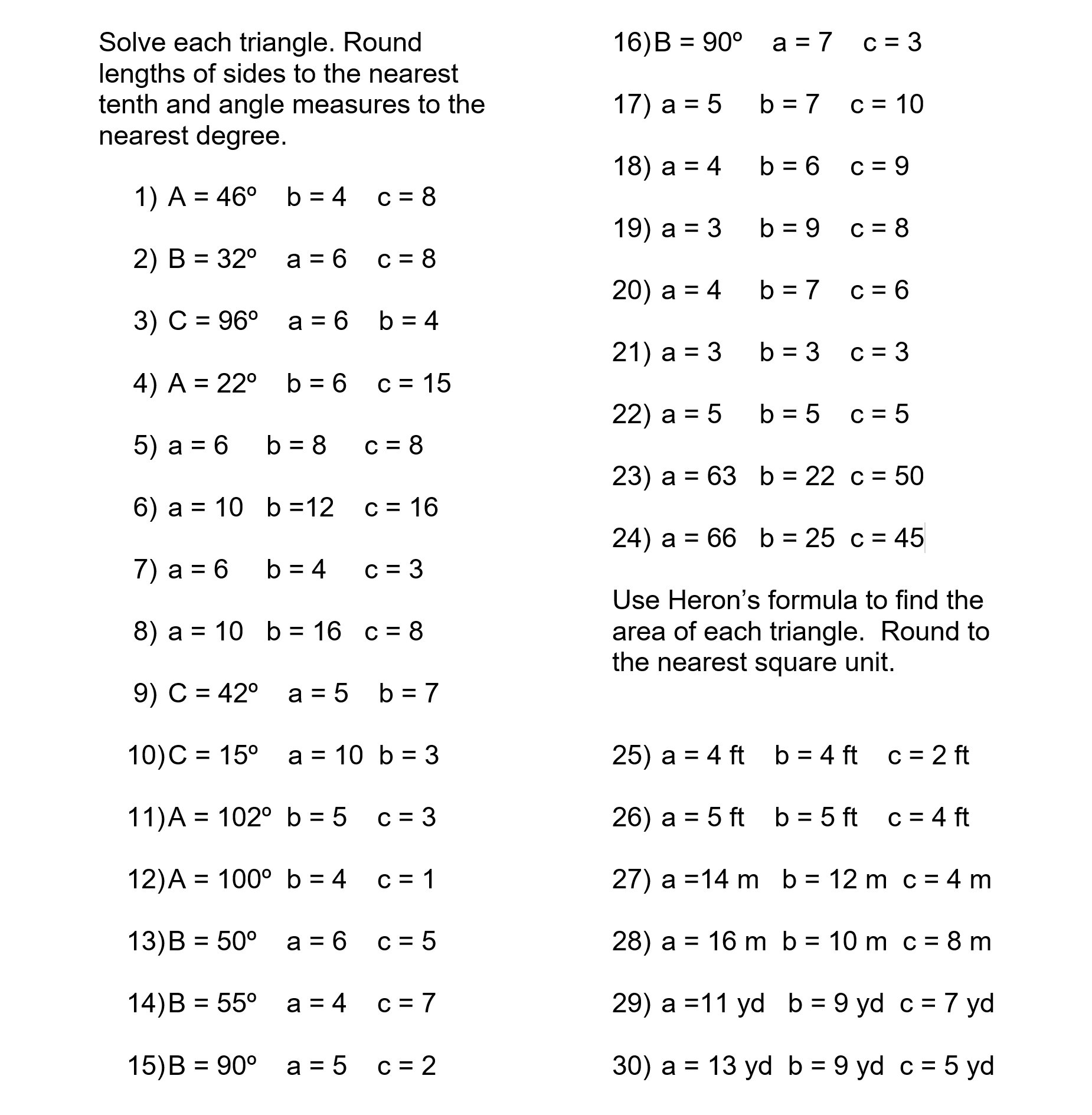 Solved Solve each triandle Roınd 16) B=90∘a=7c=3 17) | Chegg.com