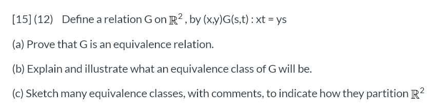 Solved [15] (12) Define a relation Gon R2, by (x,y)G(s,t) : | Chegg.com