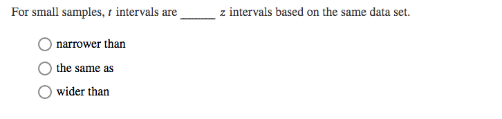 Solved For small samples, t intervals are z intervals based | Chegg.com