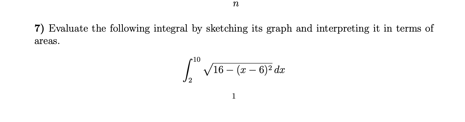 Solved 7) Evaluate the following integral by sketching its | Chegg.com Solved 7) Evaluate the following integral by sketching its | Chegg.com