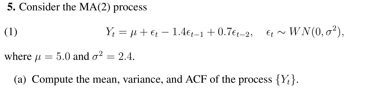 Solved 5. Consider the MA(2) process (1) Y = 4 +€ - 1.464-1 | Chegg.com