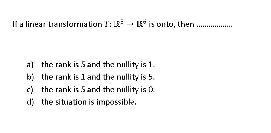 Solved If a linear transformation T: R5 → R6 is onto, then | Chegg.com
