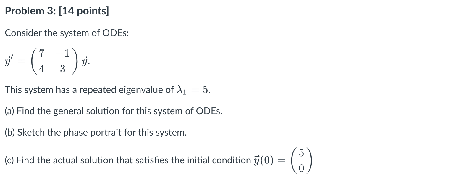 Solved Problem 3: [14 points] Consider the system of ODEs: | Chegg.com