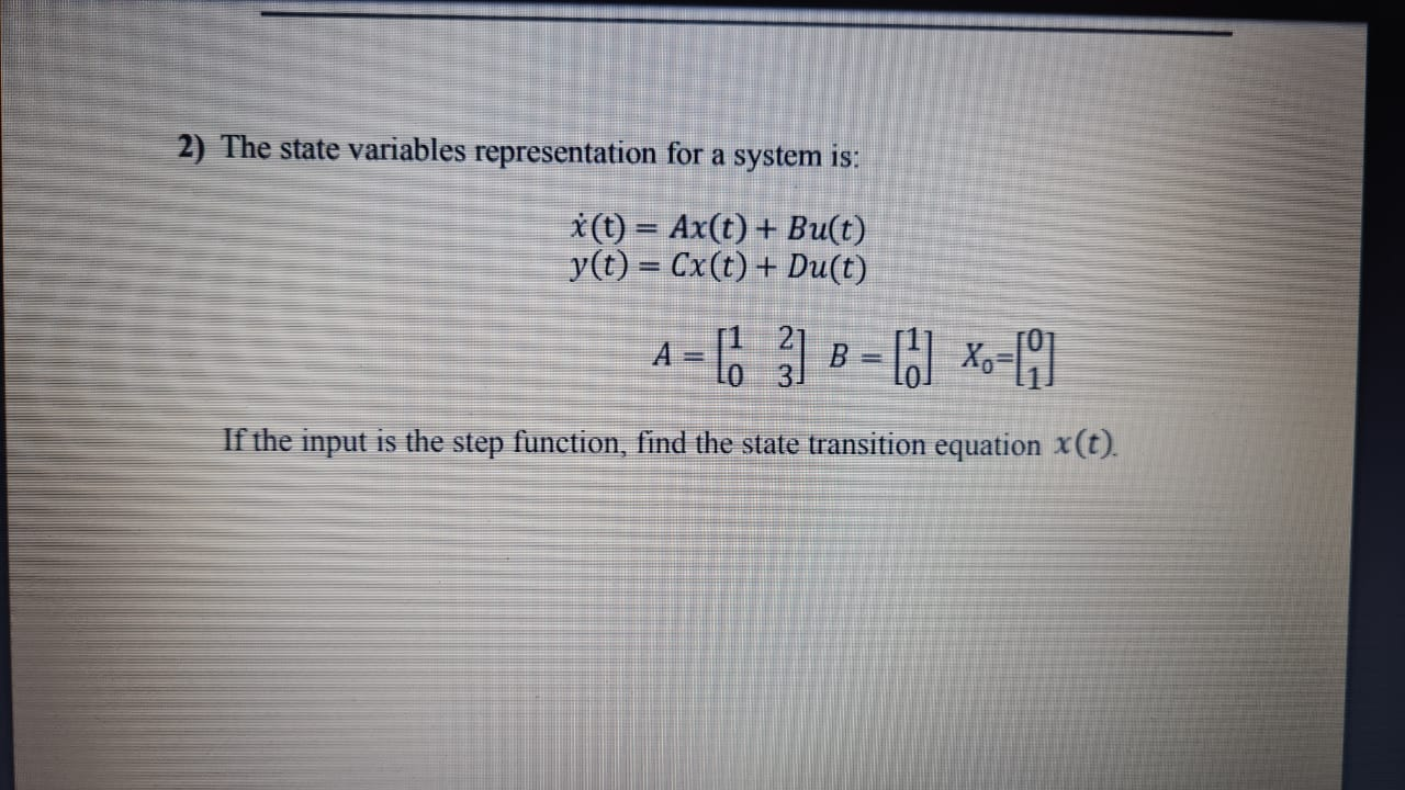 Solved 2) The state variables representation for a system | Chegg.com