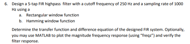 Solved 6. Design a 5-tap FIR highpass filter with a cutoff | Chegg.com