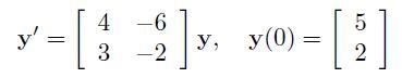 Solved y′=[43−6−2]y,y(0)=[52] | Chegg.com