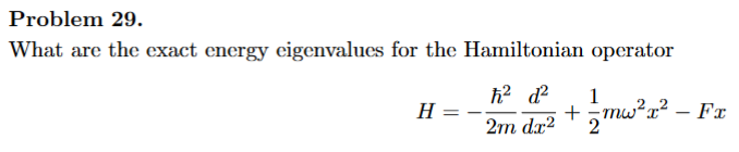 Solved Problem 29. What are the exact energy eigenvalues for | Chegg.com