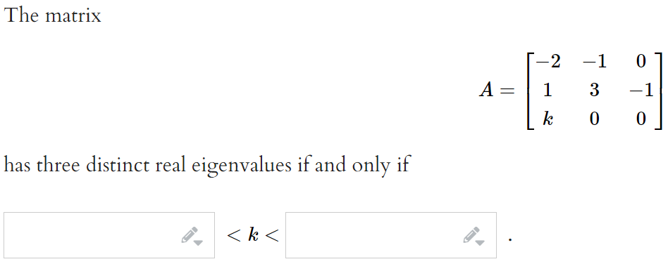 Solved The matrix A=⎣⎡−21k−1300−10⎦⎤ has three distinct real | Chegg.com