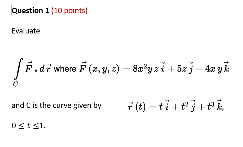 Solved Question 1 (10 ﻿points)Evaluate∫C﻿vec(F)*dvec(r) | Chegg.com