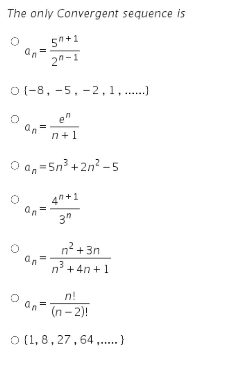 Solved The only Convergent sequence is = an 5n+1 2n-1 O{-8, | Chegg.com
