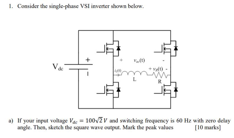 Solved 1. Consider the single-phase VSI inverter shown below | Chegg.com