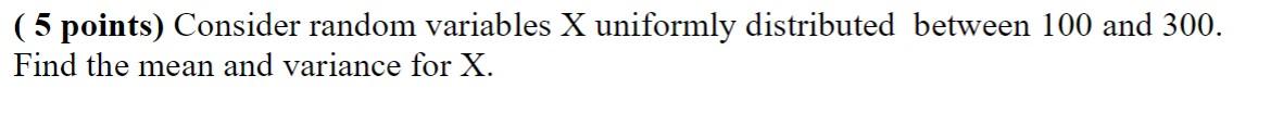 Solved (5 points) Consider random variables X uniformly | Chegg.com