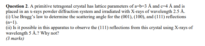 Solved Question 2. A primitive tetragonal crystal has | Chegg.com Solved Question 2. A primitive tetragonal crystal has | Chegg.com
