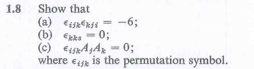 Solved Show that (a) ϵijkϵk,ji=−6; (b) ϵkers=0; (c) | Chegg.com
