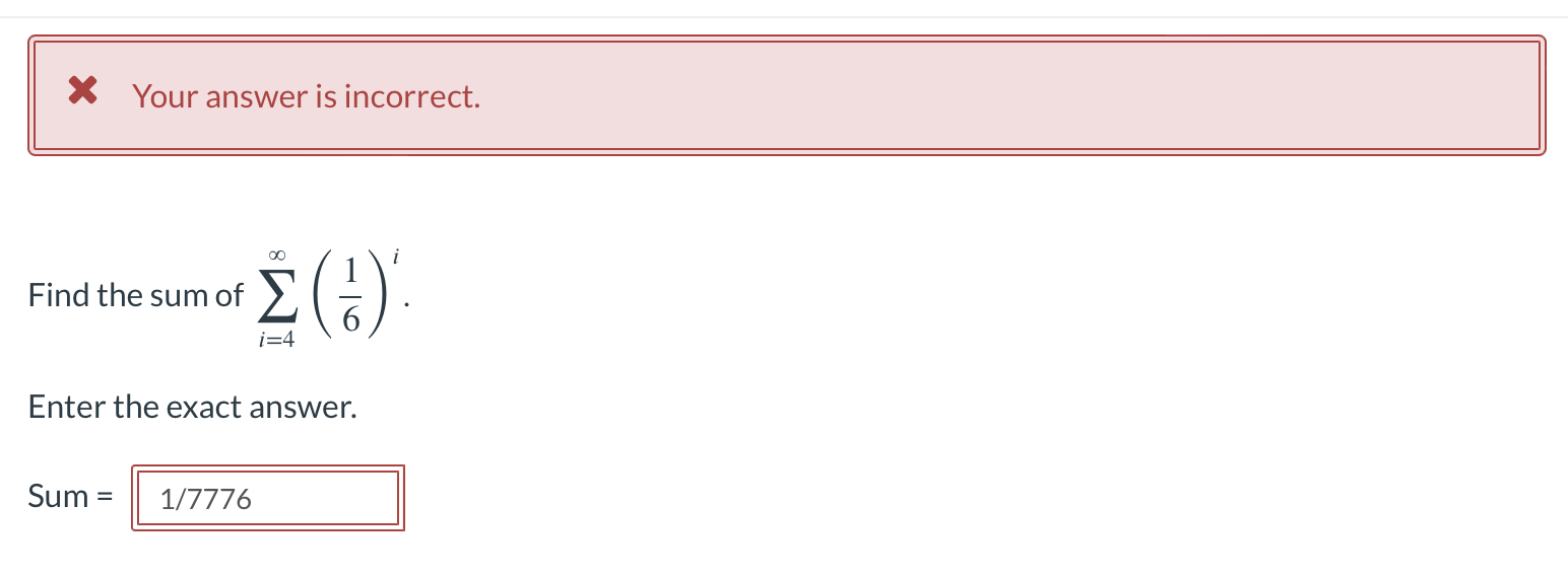Solved Find the sum of ∑i=4∞(61)i. Enter the exact answer. | Chegg.com