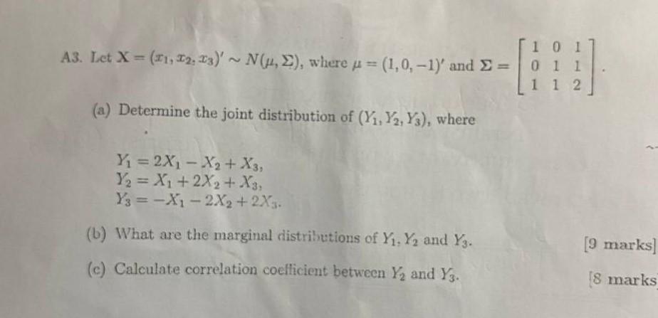 Solved A3. Let X=(x1,x2,x3)′∼N(μ,Σ), where μ=(1,0,−1)′ and | Chegg.com