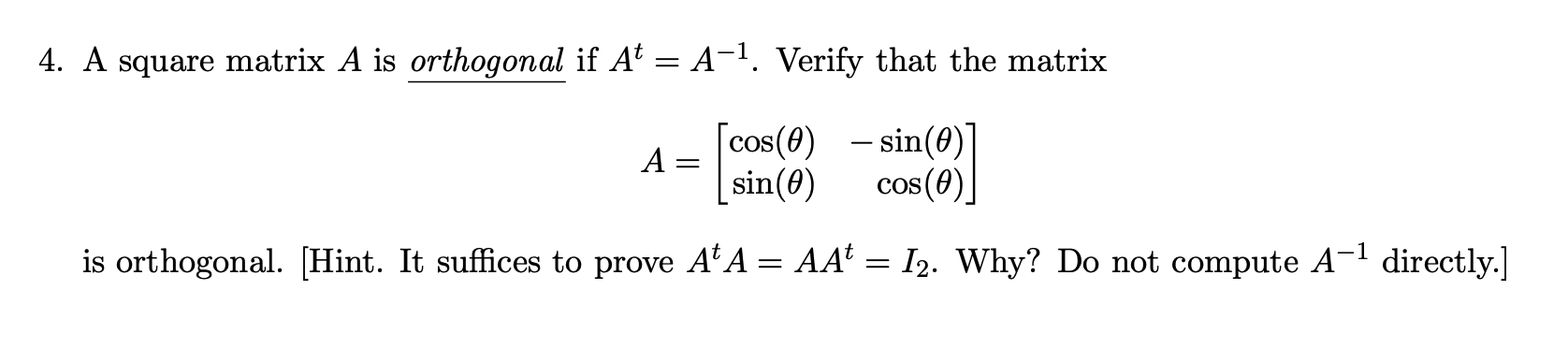 Solved 4. A square matrix A is orthogonal if At=A−1. Verify | Chegg.com