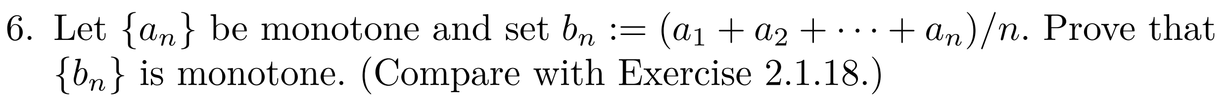 Solved 6. Let {an} be monotone and set bn:=(a1+a2+⋯+an)/n. | Chegg.com