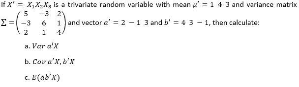 Solved If x' = X1X,X3 is a trivariate random variable with | Chegg.com