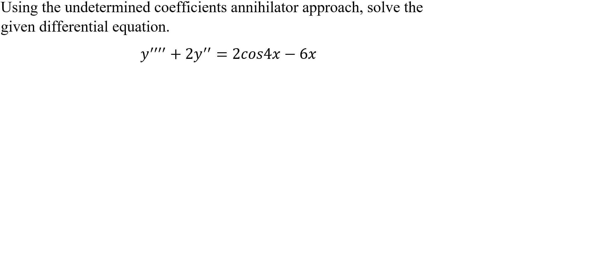 Solved Using the undetermined coefficients annihilator | Chegg.com Solved Using the undetermined coefficients annihilator | Chegg.com