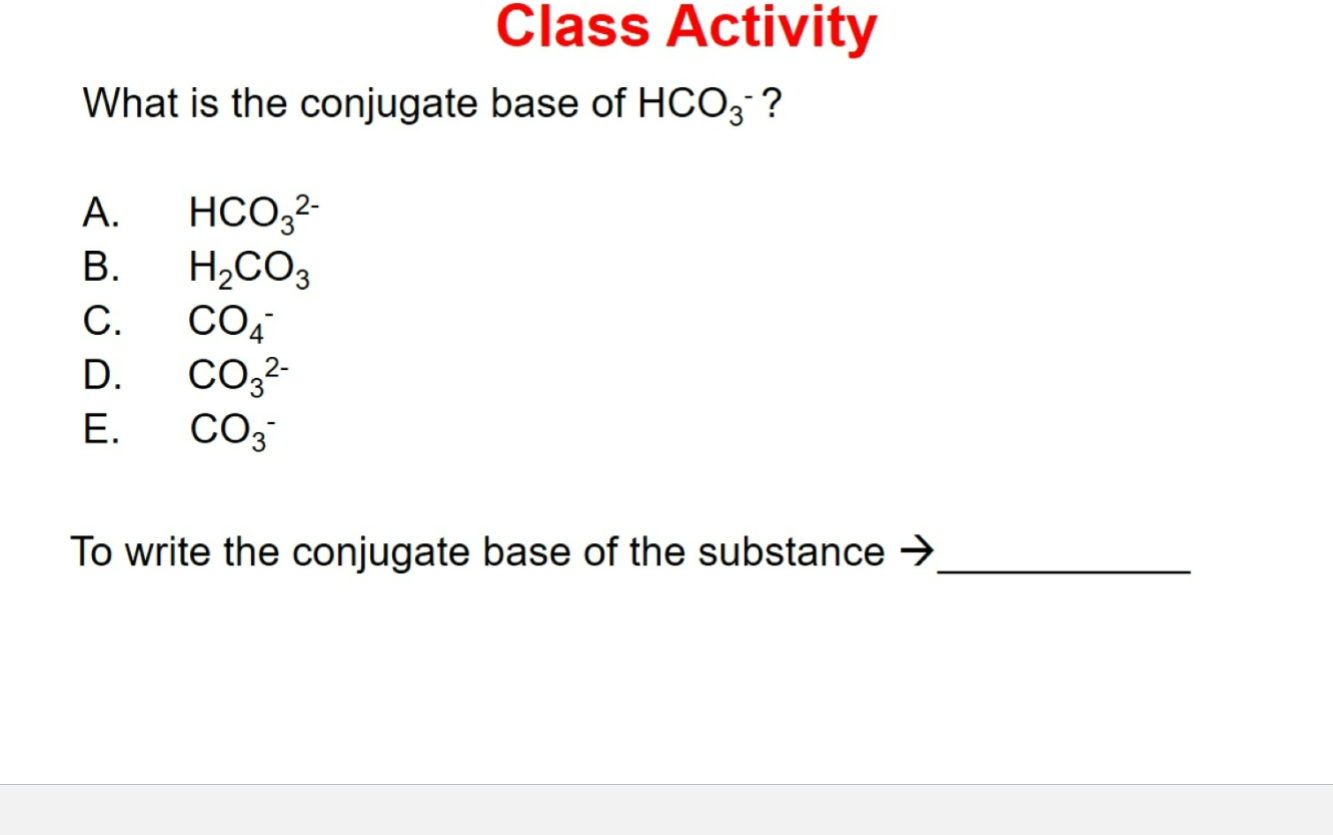 Solved What is the conjugate base of HCO3−? A. HCO32− B. | Chegg.com