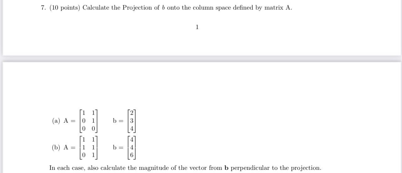 [Solved]: 7. (10 points) Calculate the Projection of ( b