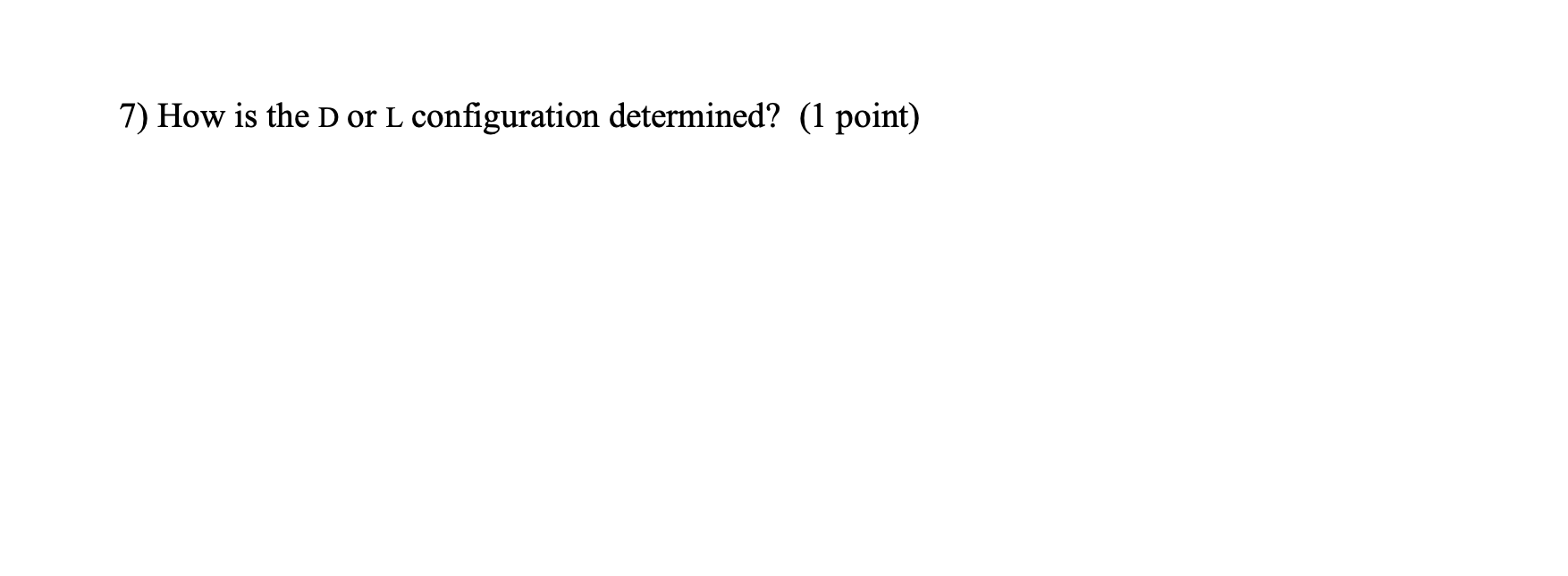 Solved 7) How is the D or L configuration determined? (1 | Chegg.com