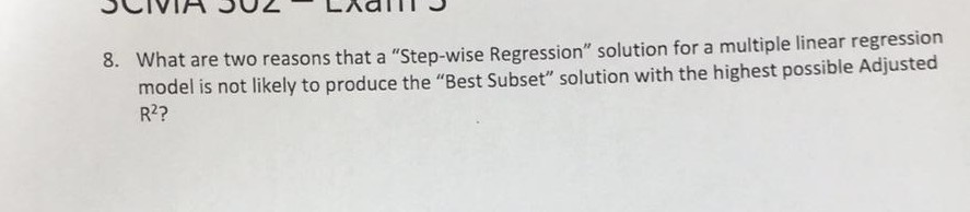 Solved 8. What are two reasons that a "Step-wise Regression" | Chegg.com