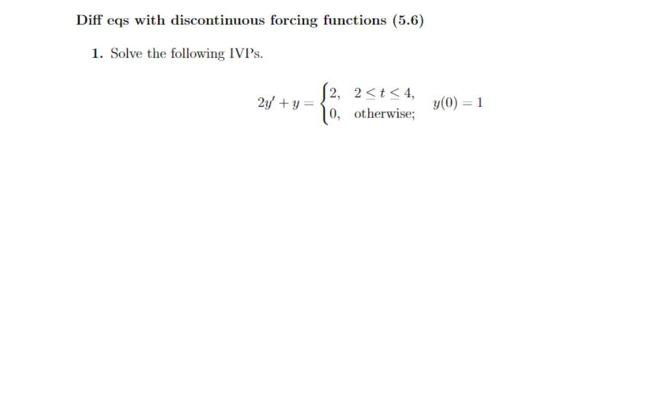 Solved Diff eqs with discontinuous forcing functions (5.6) | Chegg.com