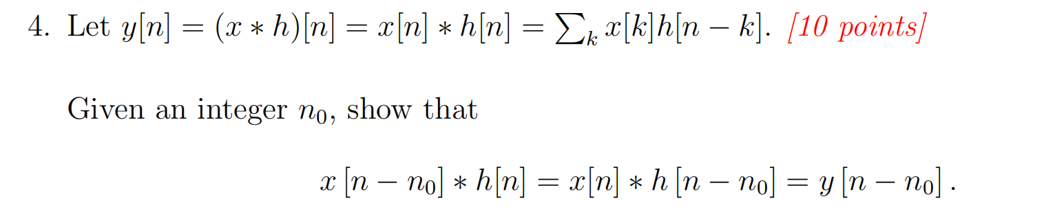 Solved 4 Let Y[n] X∗h [n] X[n]∗h[n] ∑kx[k]h[n−k] [10