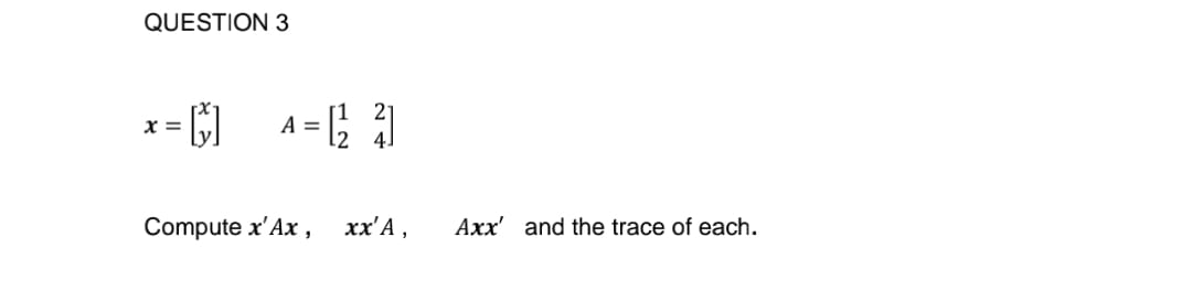 Solved QUESTION 3 \\[ x=\\left[\\begin{array}{l} x \\\\ y | Chegg.com