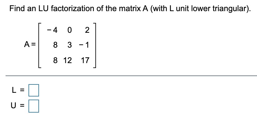Solved Find an LU factorization of the matrix A (with L unit | Chegg.com