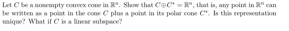 Solved Let C be a nonempty convex cone in R”. Show that COC* | Chegg.com