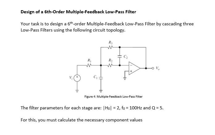 Solved Design of a 6th-Order Multiple-Feedback Low-Pass | Chegg.com Solved Design of a 6th-Order Multiple-Feedback Low-Pass | Chegg.com