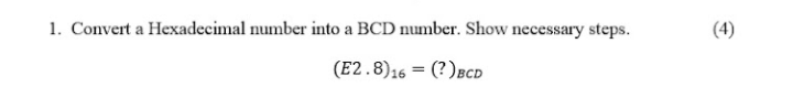 Solved (4) 1. Convert a Hexadecimal number into a BCD | Chegg.com