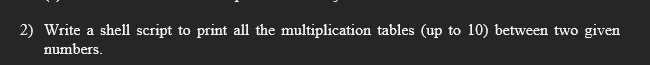 Solved 2) Write a shell script to print all the | Chegg.com