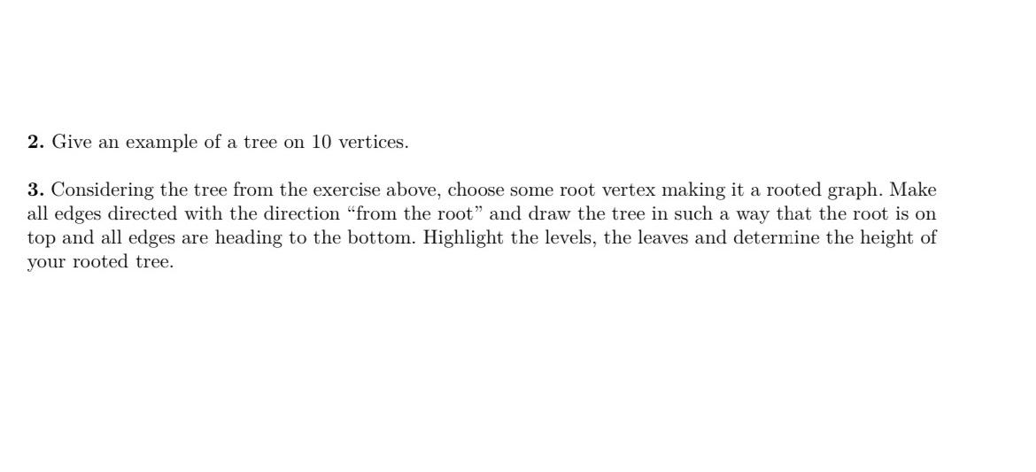 Solved 2. Give an example of a tree on 10 vertices. 3. | Chegg.com