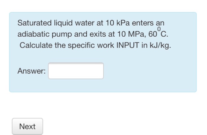 Solved Saturated liquid water at 10 kPa enters an adiabatic | Chegg.com