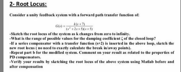 Solved 2- Root Locus: Consider a unity feedback system with | Chegg.com