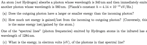 Solved An Atom Not Hydrogen Absorbs A Photon Whose