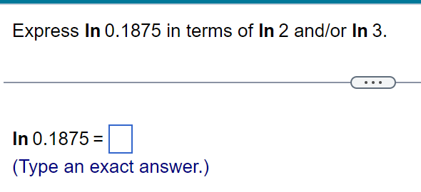 Solved Express ln0.1875 in terms of ln2 and/or ln3. In | Chegg.com