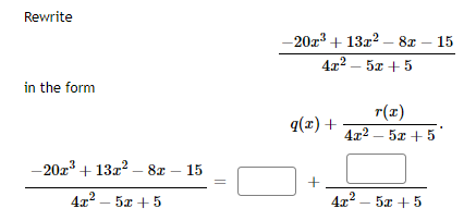 Solved Rewrite 4x2−5x+5−20x3+13x2−8x−15 in the form | Chegg.com