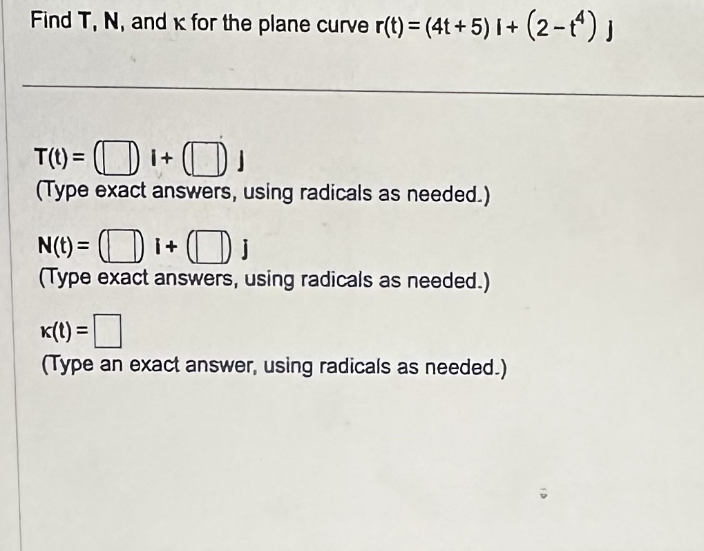 Solved Find T,N, and k for the plane curve | Chegg.com