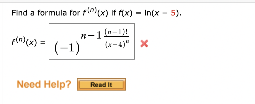 Solved Find a formula for f(n)(x) if f(x)=ln(x−5) | Chegg.com