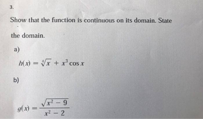 Solved Show that the function is continuous on its domain. | Chegg.com