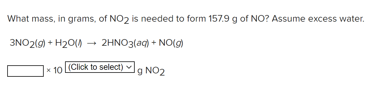 What mass, in grams, of NO2 is needed to form 157.9 g | Chegg.com