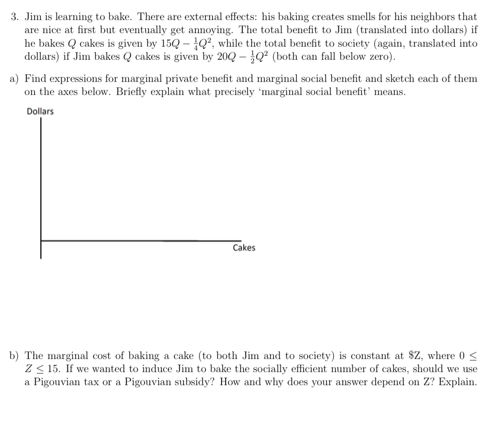 Solved Jim is learning to bake. There are external effects: | Chegg.com
