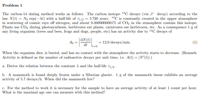 Solved Problem 1 t=0 The carbon-14 dating method works as | Chegg.com