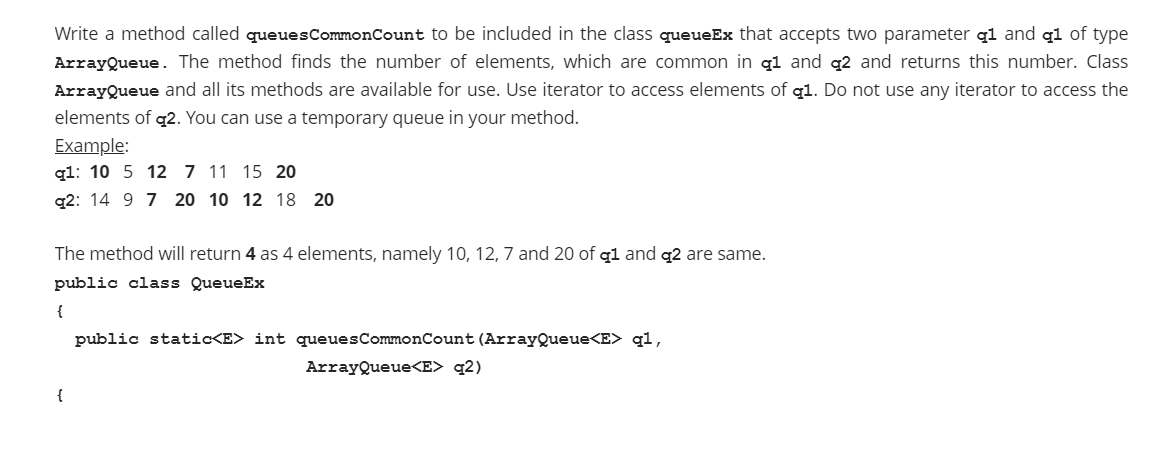 Solved Write a method called queuesCommonCount to be | Chegg.com